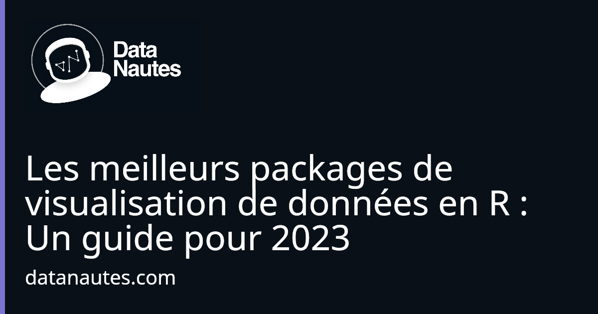 Les meilleurs packages de visualisation de données en R : Un guide pour ...