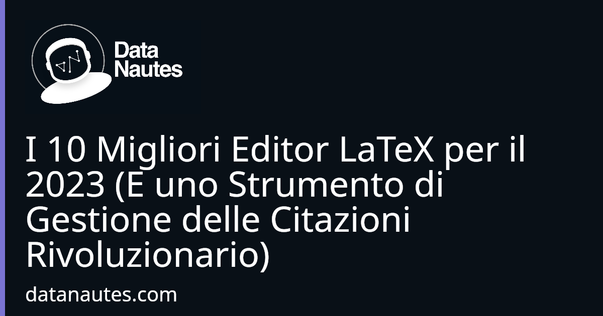 I 10 Migliori Editor LaTeX per il 2023 (E uno Strumento di Gestione ...