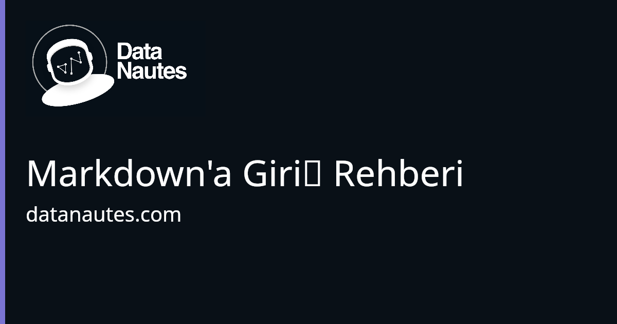 Markdowna Giriş Rehberi Datanautes