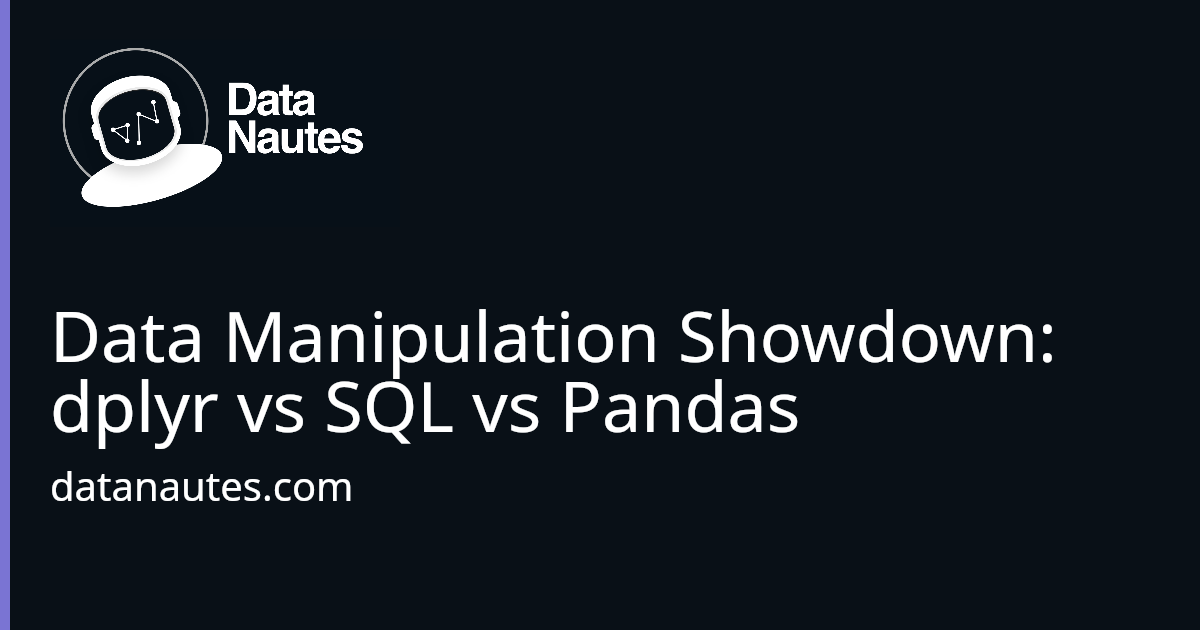 Data Manipulation Showdown: dplyr vs SQL vs Pandas | datanautes