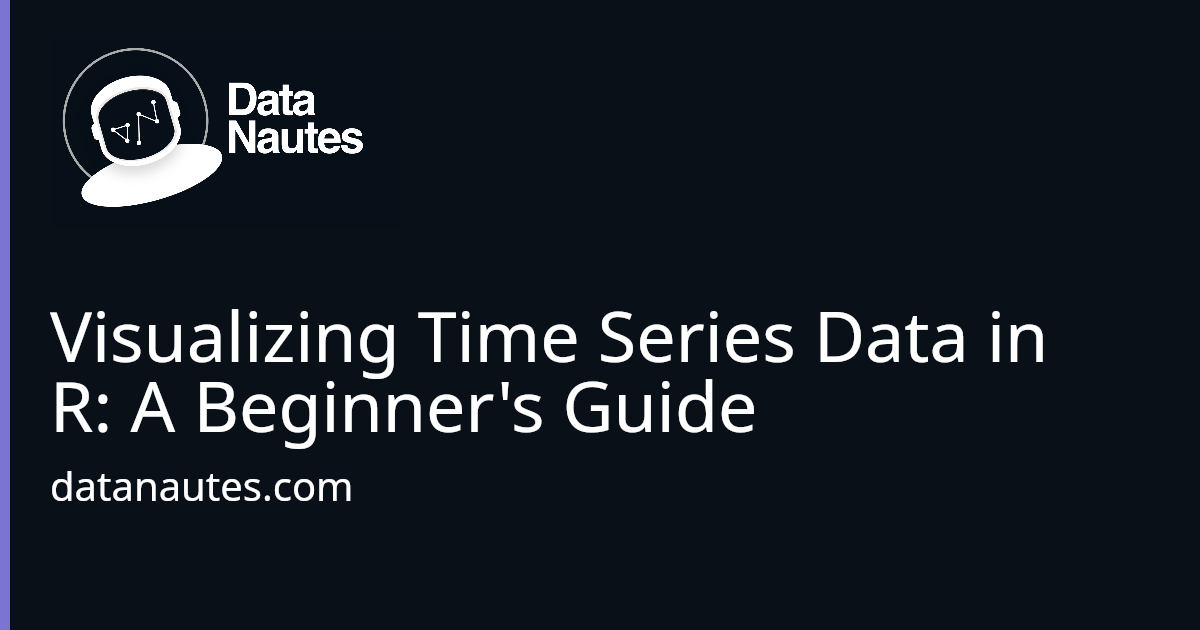 Visualizing Time Series Data In R A Beginner s Guide Datanautes